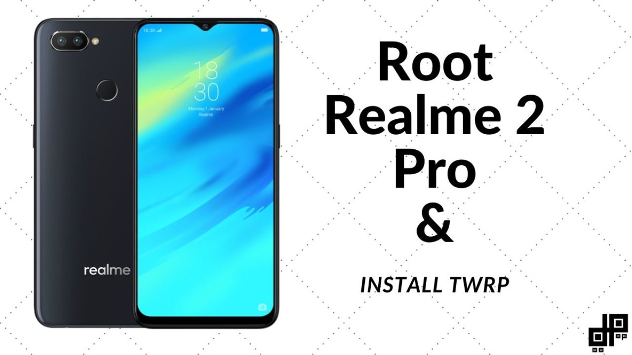 How To Install TWRP Recovery And Root Realme 2 Pro